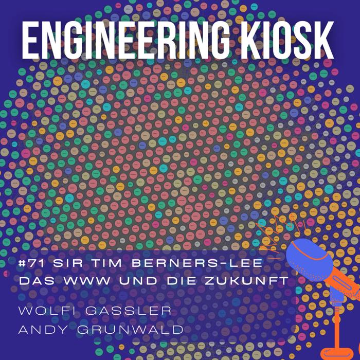 #71 Tim Berners-Lee: Was ist das World Wide Web und was ist seine Zukunft? - Engineering Kiosk